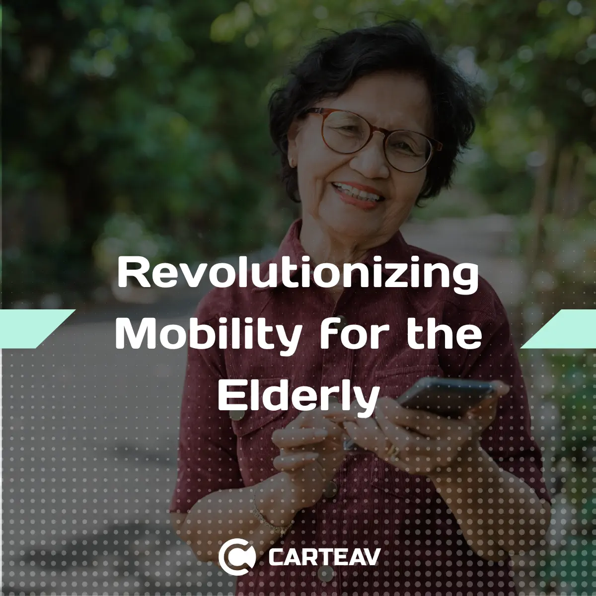 Revolutionizing Mobility: Carteav’s Autonomous Elderly Transportation ...